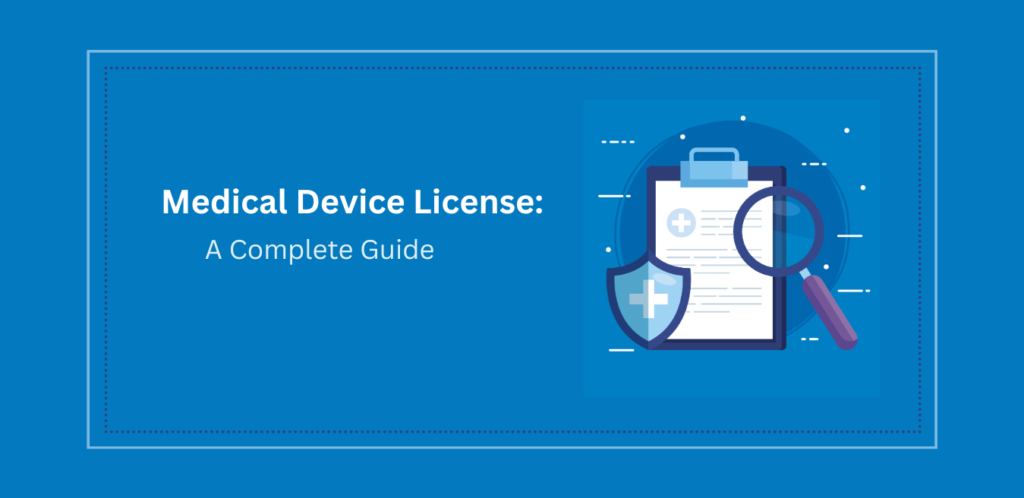 Medical Device License: A Complete Guide - MEDASUS HEALTHCARE PVT LTD ...