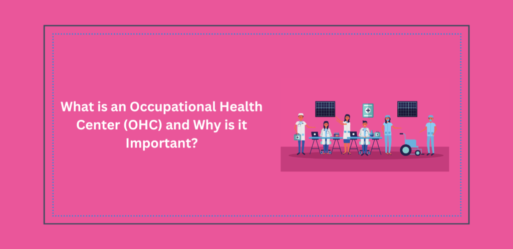 What is an Occupational Health Center (OHC) and Why is it Important ...