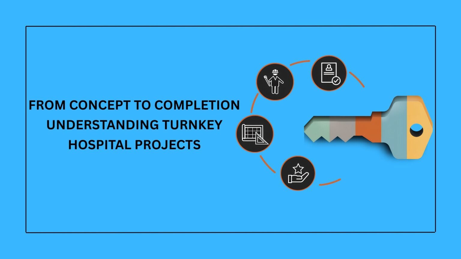 Turnkey Hospital Projects: From Concept to Completion Guide