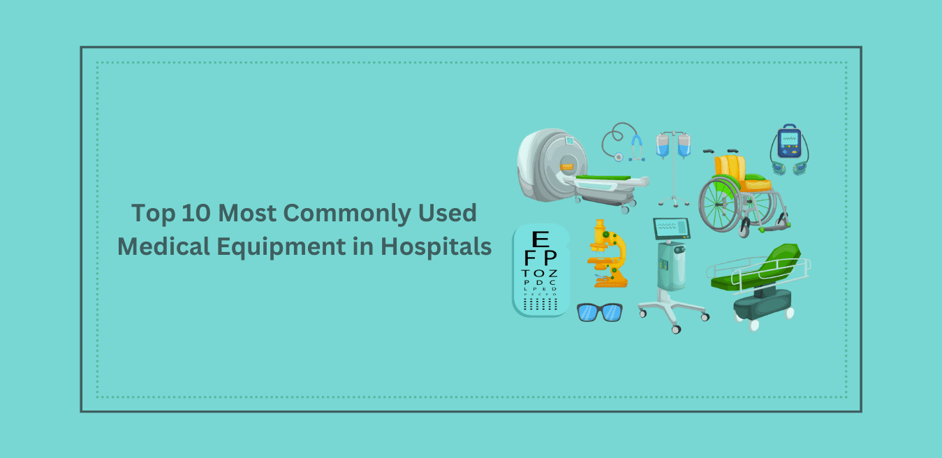 Top 10 Most Commonly Used Medical Equipment in Hospitals